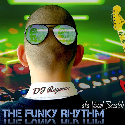 Stream DJ Rayman - The Funky Rhythm Aka, Vocal Scratch Official ...