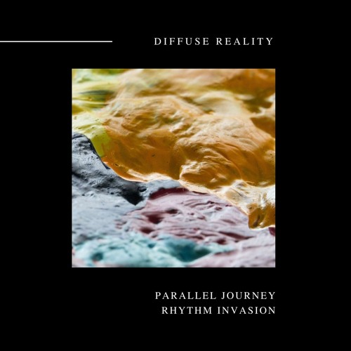 Stream Parallel Journey - Rhythm Invasion by Diffuse Reality | Listen online for free on SoundCloud