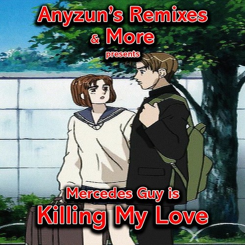 Stream Initial D Remix - Mercedes Guy is Killing My Love by Anyzun's ...