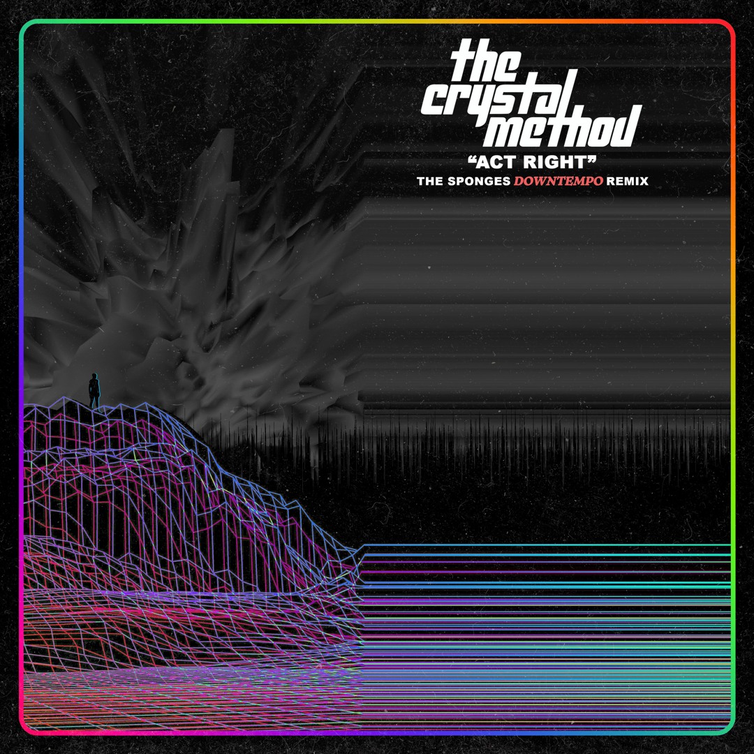 Stream The Crystal Method - "Act Right" (The Sponges Downtempo Remix ...