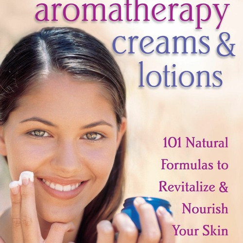 Stream episode READ [PDF] Making Aromatherapy Creams and Lotions: 101 Natural Formulas to Revit ...