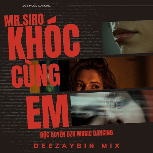 pumpyoursound.com | MR.SIRO x KHÓC CÙNG EM x DEEZAYBIN x MIX