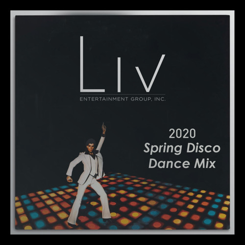 Stream LIV Ent Presents - LIV Ent's 2020 Spring Disco Dance Mix by LIV ...