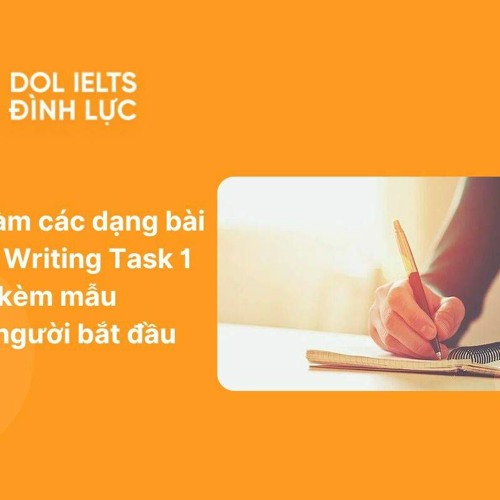 Stream Cách Viết Ielts Writing Task 1 Chi Tiết Từ A Z Cho Từng Dạng