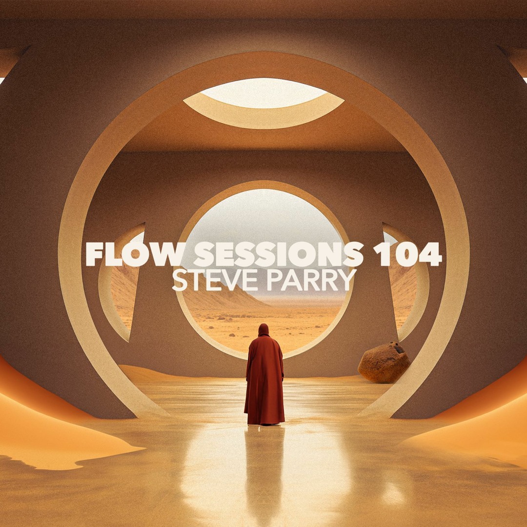 Stream Flow Sessions 104 - Steve Parry by Flow Music | Listen online ...
