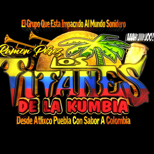 Stream LA NUEVA CUMBIA PAVAE - RAMÓN PÉREZ Y LOS TITANES DE LA KUMBIA by RAMON PEREZ Y LOS ...
