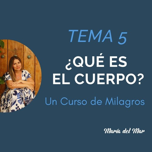 Stream Tema 5 Qué Es El Cuerpo Un Curso De Milagros Lecciones 261-270 ...