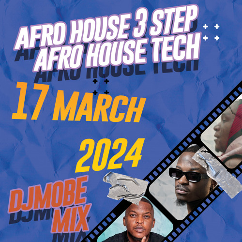 Stream Afro House 3 Step & Afro Tech Mix 17 March 2024 - DjMobe by ...
