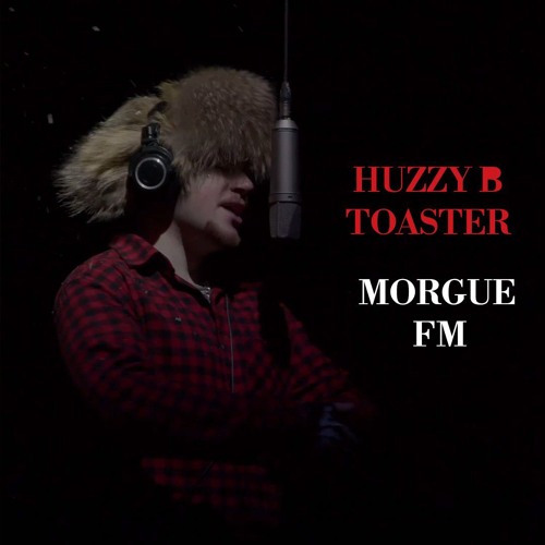 Stream Huzzy B TOASTER-Morgue FM by RédŚky | Listen online for free on ...