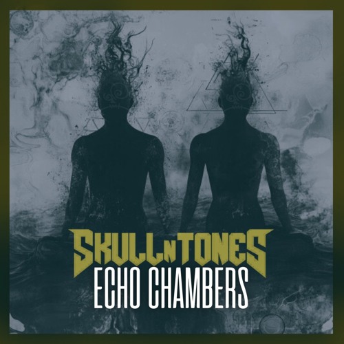 Stream Echo Chambers by Skull N Tones | Listen online for free on SoundCloud