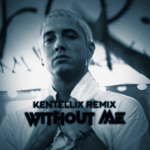 Stream Eminem - Without Me (KentelliX Remix) by KENTELLIX | Listen ...