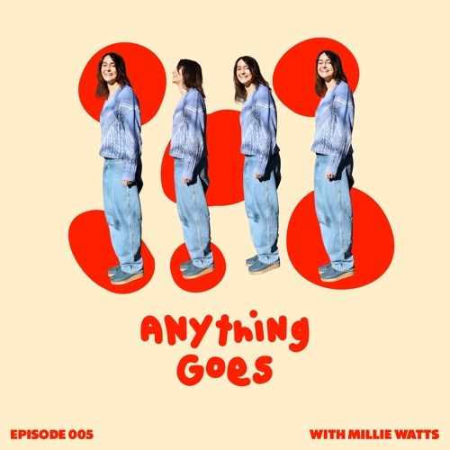 Stream Anything Goes with Millie Watts (Episode #005) + guest mix ...