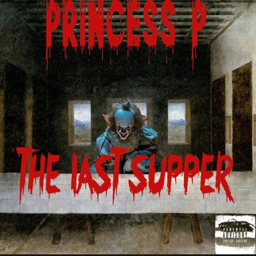 Stream PRINCESS P | Listen to THE LAST SUPPER playlist online for free ...