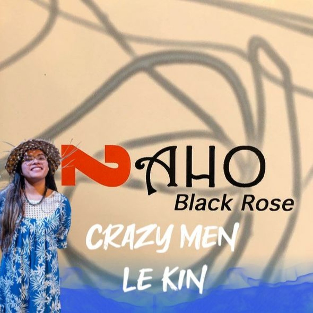 Stream NAHO Black Rose ( Crazy Men Le Kin ) - ( DDK 4 FLILINE AMARU ...