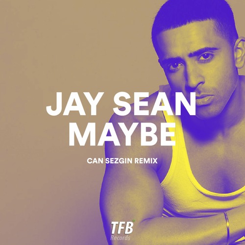 Stream Jay Sean - Maybe (Can Sezgin Remix) by TFB Records | Listen ...