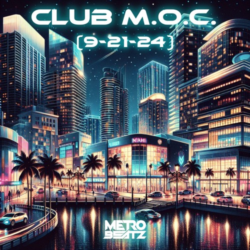 Stream Club M.O.C. (Aired On MOCRadio 9-21-24) by Metro Beatz | Listen ...