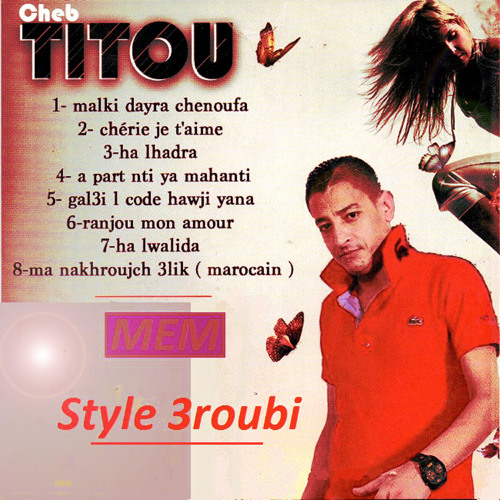 Stream Ma nakhroujch 3lik (Marocain) by Cheb Titou | Listen online for ...