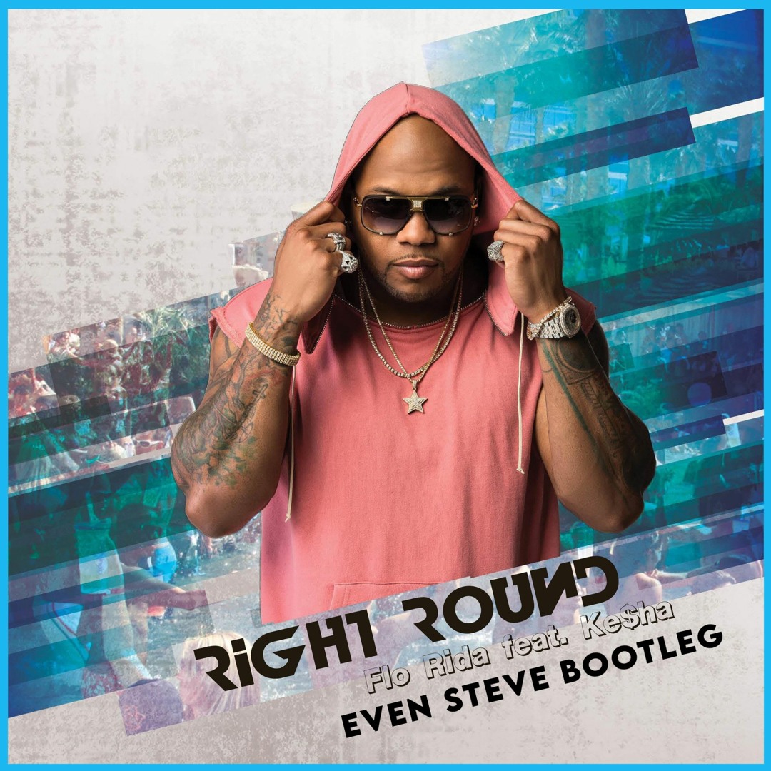 Stream Flo Rida - Right Round (Even Steve 'Thunder' Bootleg) FREE DL by ...