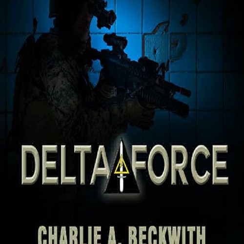 Stream [PDF] ️DOWNLOAD⚡️ Delta Force: A Memoir by the Founder of the U ...