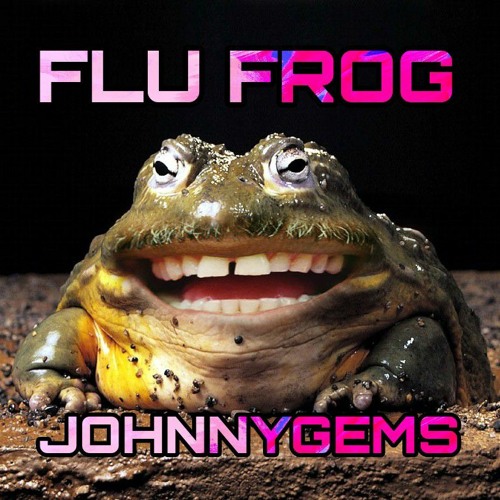 Stream FLU FROG by JOHNNYGEMS | Listen online for free on SoundCloud