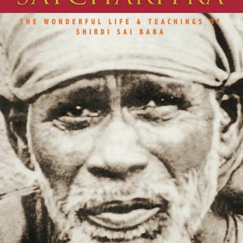 Stream PDF read online Sri Sai Satcharitra: The Wonderful Life and Teachings of Shirdi Sai Baba ...