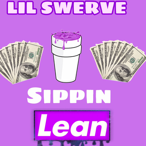 Stream Sippin Lean by Lil Swerve | Listen online for free on SoundCloud