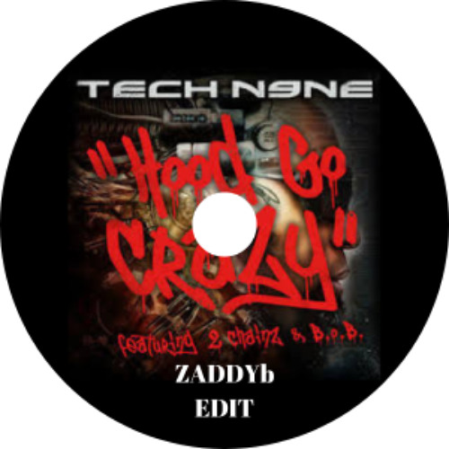 Stream HOOD GO CRAZY- Tech N9ne, 2 Chainz, B.O.B(ZADDYb EDIT) FREE DL ...