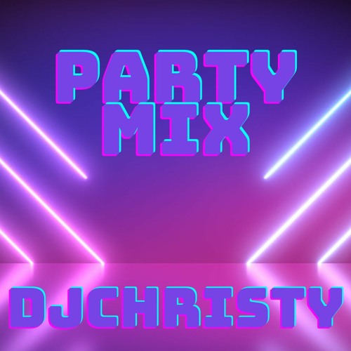Stream Party Mix by DJChristy | Listen online for free on SoundCloud