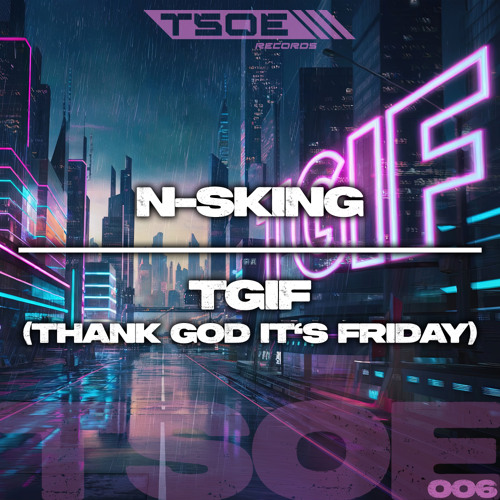 Stream TGIF (Thank God It's Friday) (Extended Mix) by TSOE Records ...