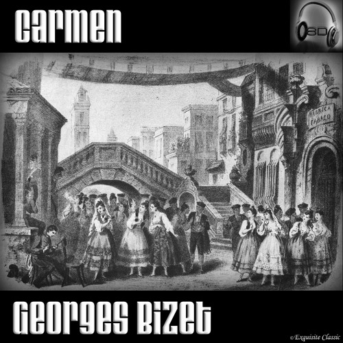 Stream Carmen - Georges Bizet - Act IV - Entr'acte (8D Binaural Remastered - Music Therapy) by ...