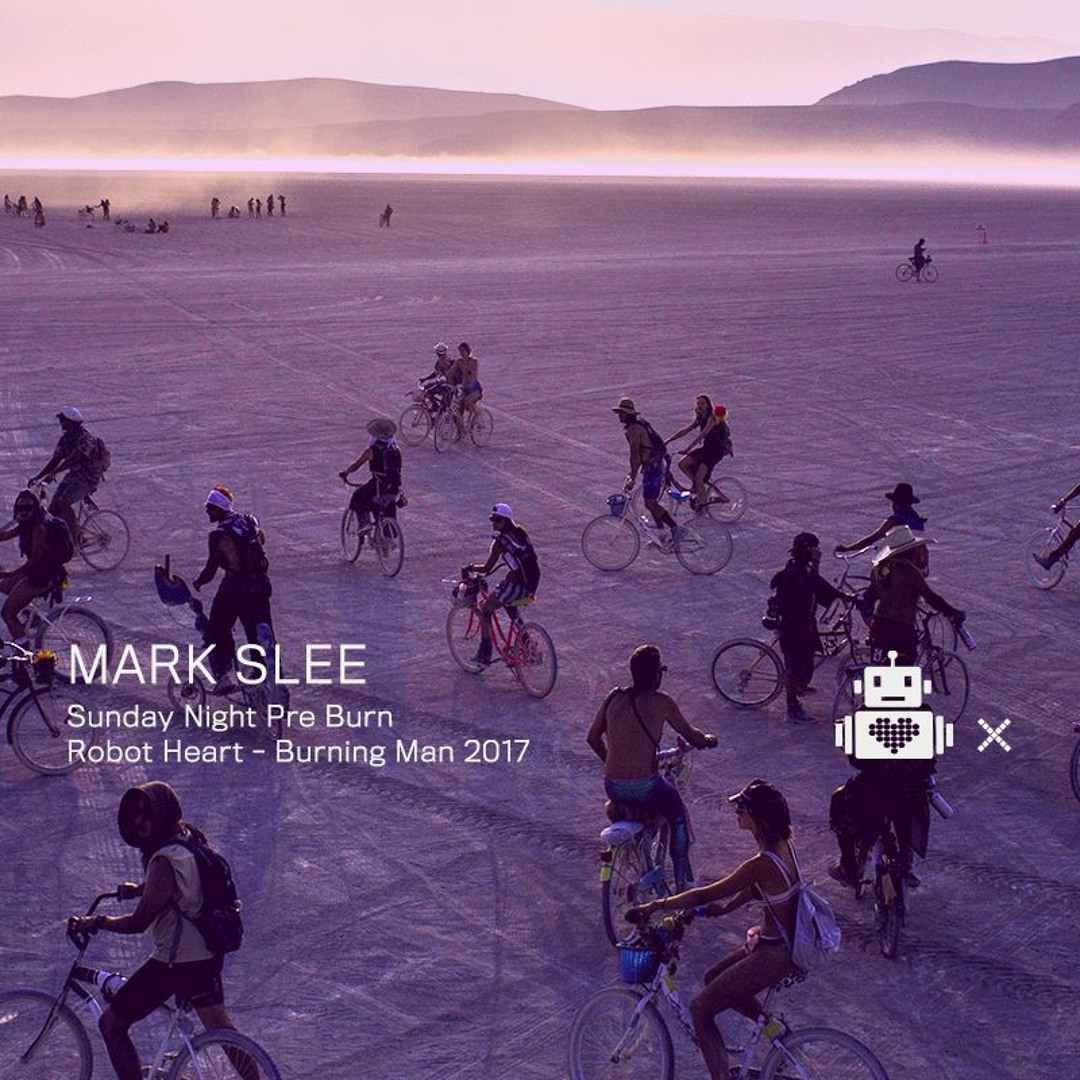 Stream Mark Slee - Robot Heart 10 Year Anniversary - Burning Man 2017 ...