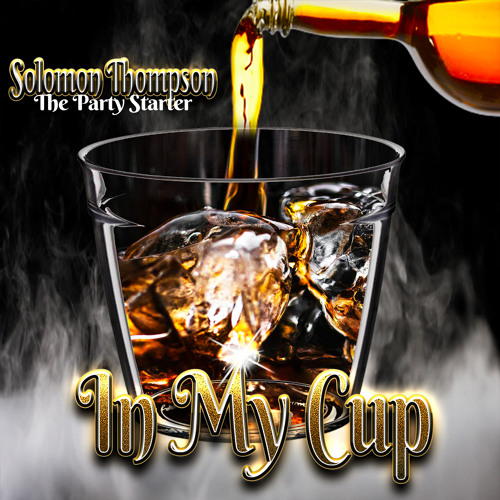 Stream Solomon Thompson-In My Cup by fivestarpro | Listen online for ...