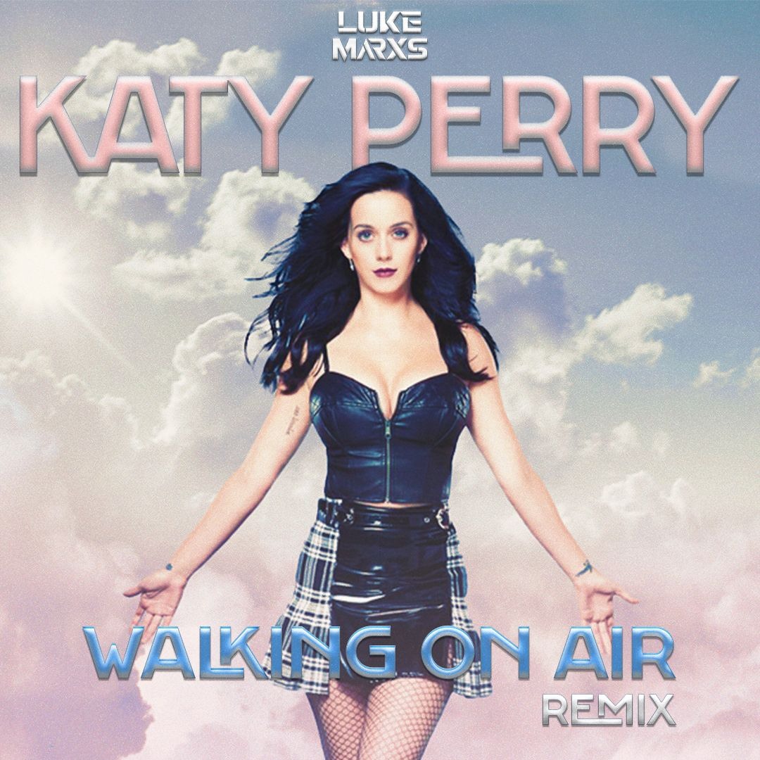 Stream Katy Perry Walking On Air (Luke Marxs Remix) [FREE] by LUKE ...
