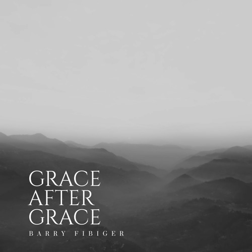 Stream Grace After Grace by Barry Fibiger | Listen online for free on ...