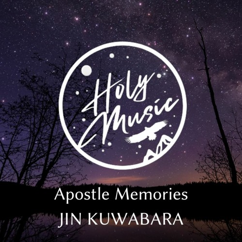 Stream Holy Mix Tape | Apostle Memories「使徒の記憶」 | Jin Kuwabara by Holy ...