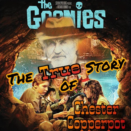 Stream episode The True Story Of Chester Copperpot (The Goonies) by ...