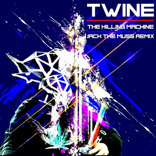 Stream Twine - The Killing Machine (Jack The Muss Remix) by Jack The ...