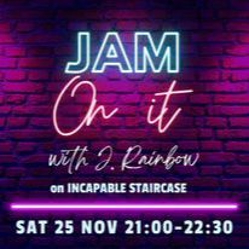 Stream Jam On It Sat 25th Nov 2023 (Incapable Staircase) by Jamie ...