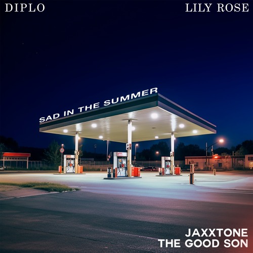 Stream Diplo & Lily Rose - Sad In The Summer (Jaxxtone & The Good Son ...