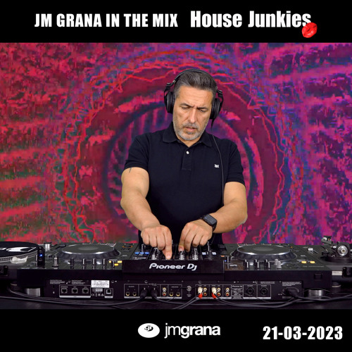 Stream JM Grana In The Mix House Junkies (21-03-2023) by jmgrana ...