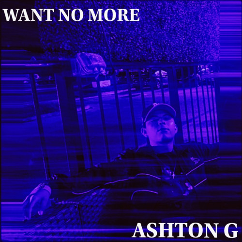 Stream Want No More by ASHTON G | Listen online for free on SoundCloud