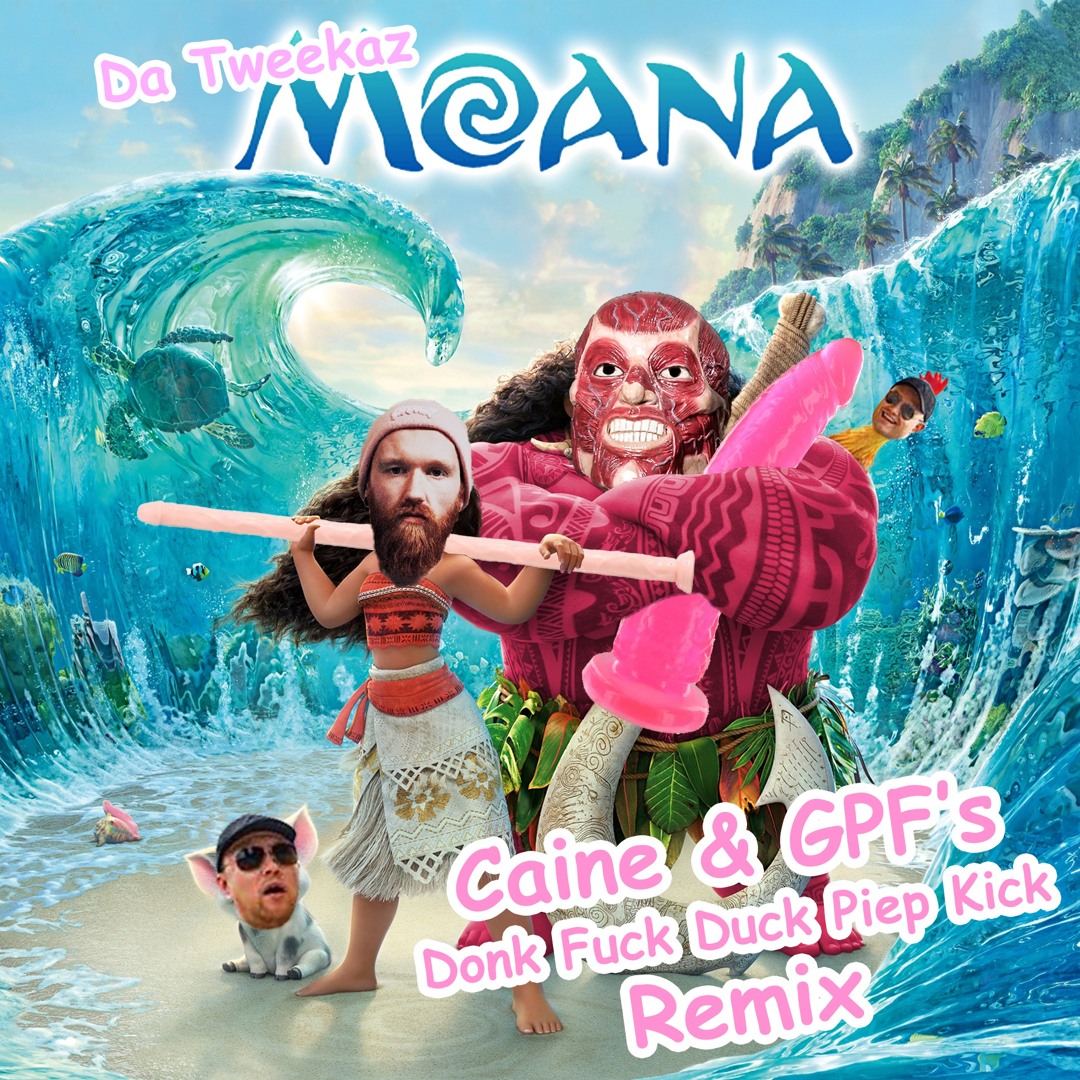 Stream Da Tweekaz - Moana (Caine & GPF's Donk Fuck Duck Piep Kick Remix ...