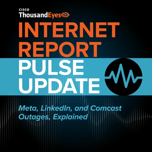 Stream episode Meta, LinkedIn, and Comcast Outages, Explained | Pulse Update by Cisco Podcast ...