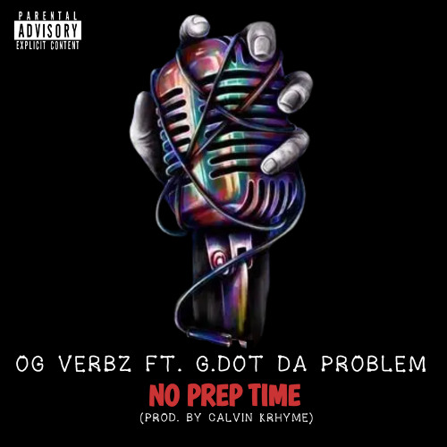 Stream OG Verbz Ft. G.Dot Da Problem -No Prep Time (Prod. Calvin KRhyme) by Calvin KRhyme ...