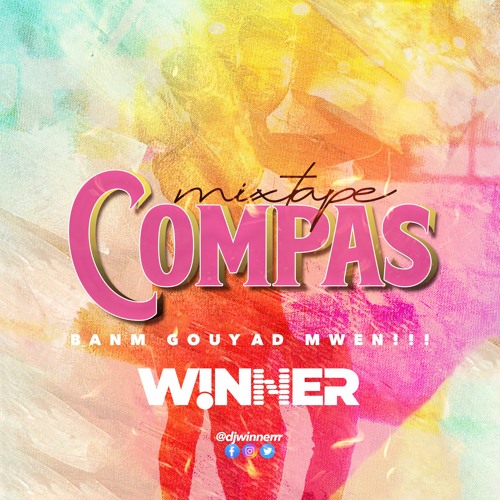 Stream MIXTAPE COMPAS - Banm Gouyad Mwen ( Dj Winnerrr ) by Dj Winnerrr ...