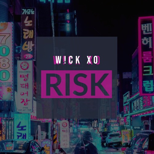 Stream Risk by Wick Xo | Listen online for free on SoundCloud