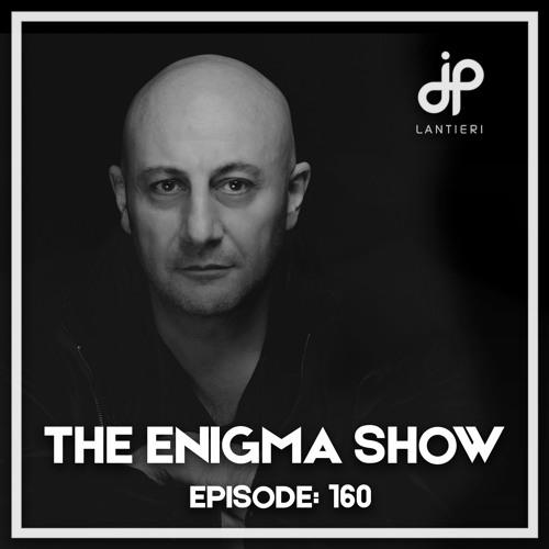 Stream JP Lantieri - Enigma Show 160 by JP Lantieri | Listen online for free on SoundCloud