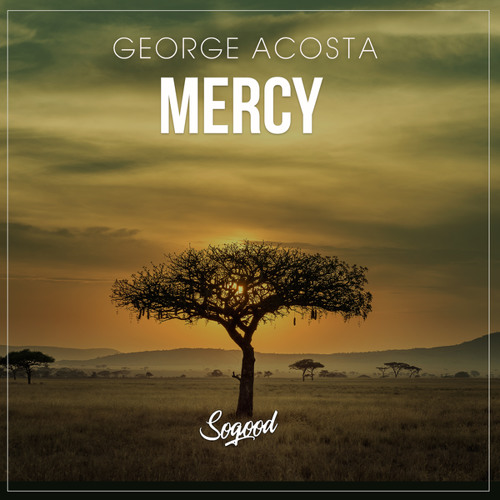 Stream Mercy (South Bay Mix) by George Acosta | Listen online for free ...