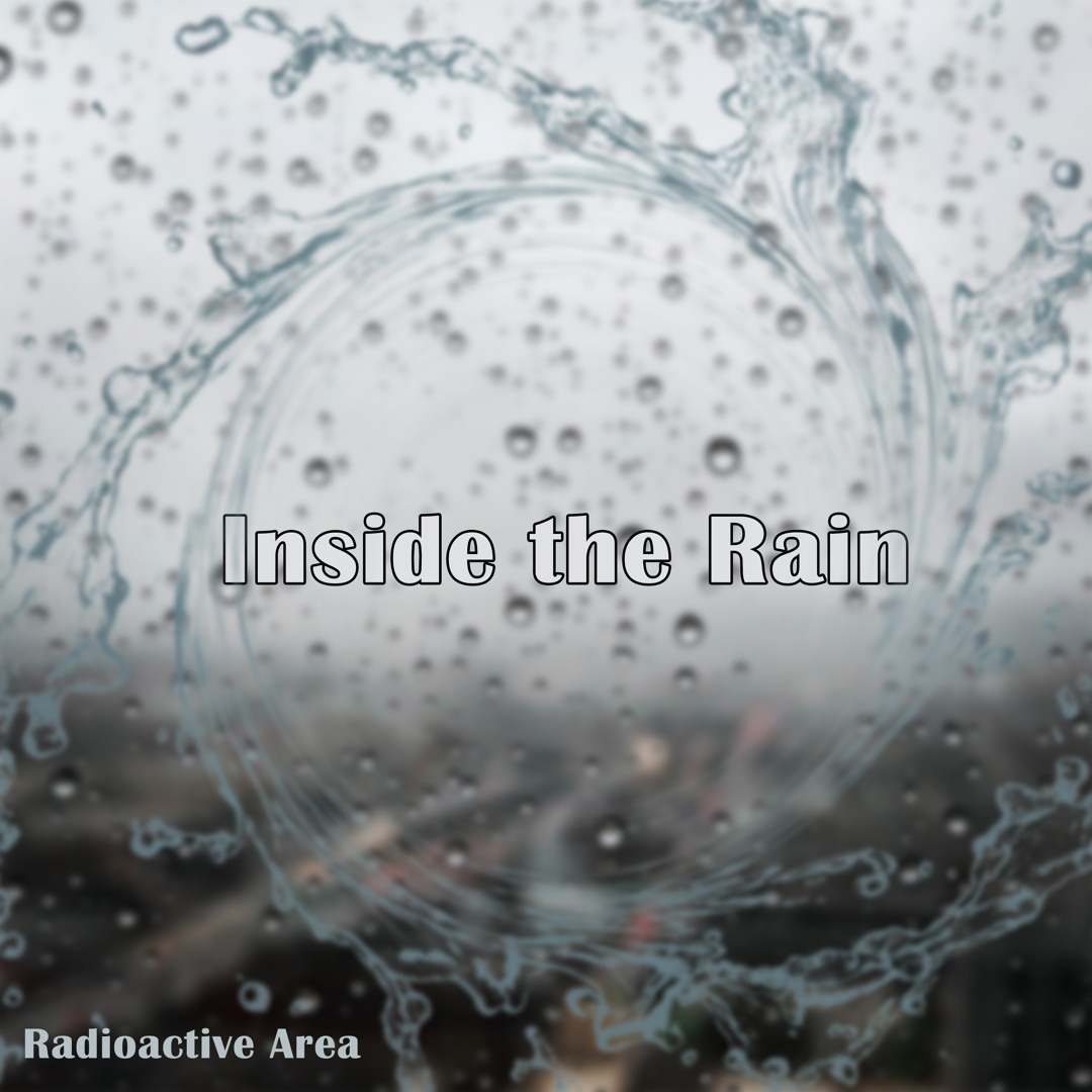 Stream Inside the Rain by Radioactive Area | Listen online for free on ...