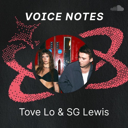 Stream SoundCloud Stories | Listen to Voice Notes: Tove Lo & SG Lewis ...